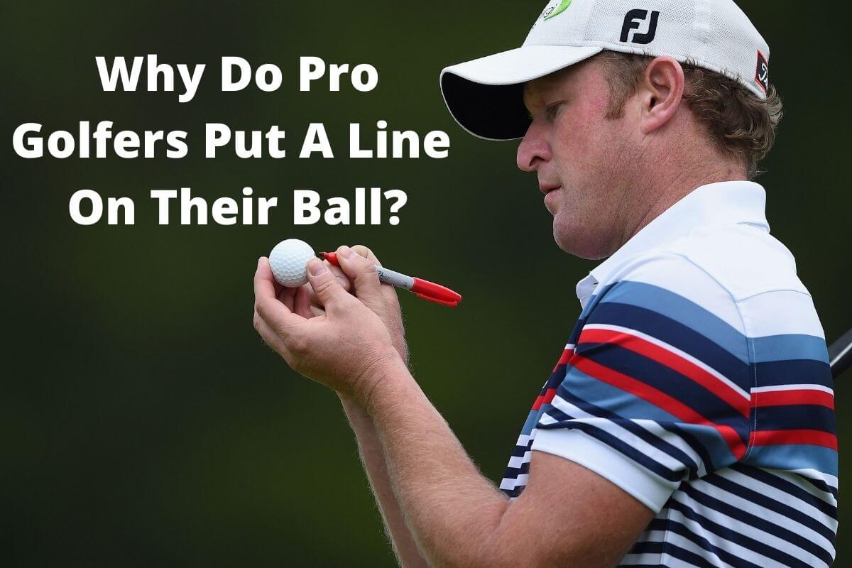 Why Do Pro Golfers Put A Line On Their Ball? The Pros & Cons - Flawless ...